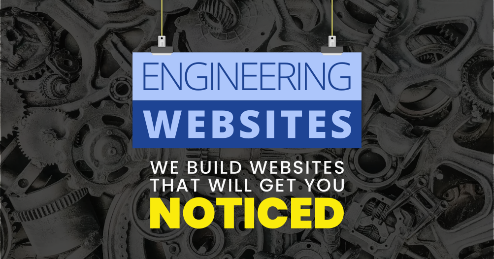We build Engineering Websites that get you NOTICED